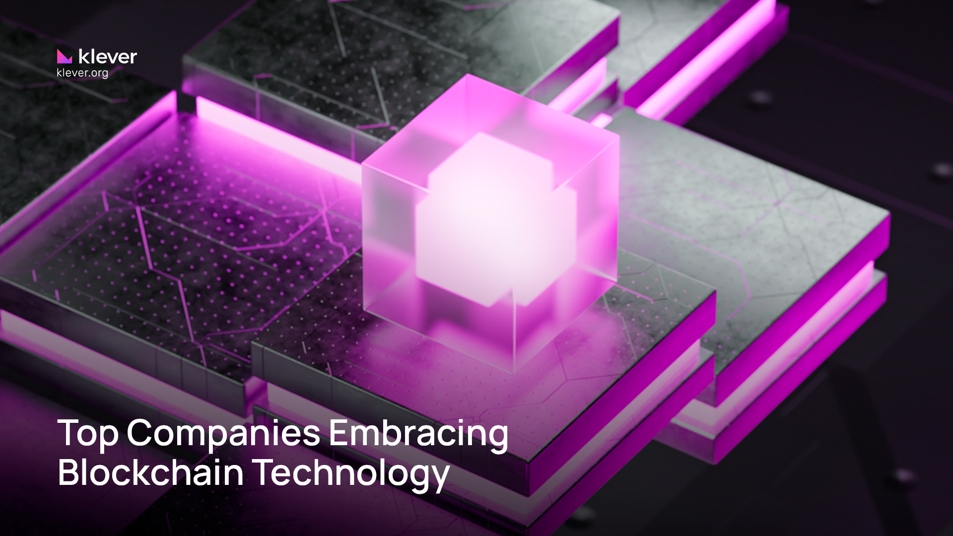 Top Companies Embracing Blockchain Technology | Klever