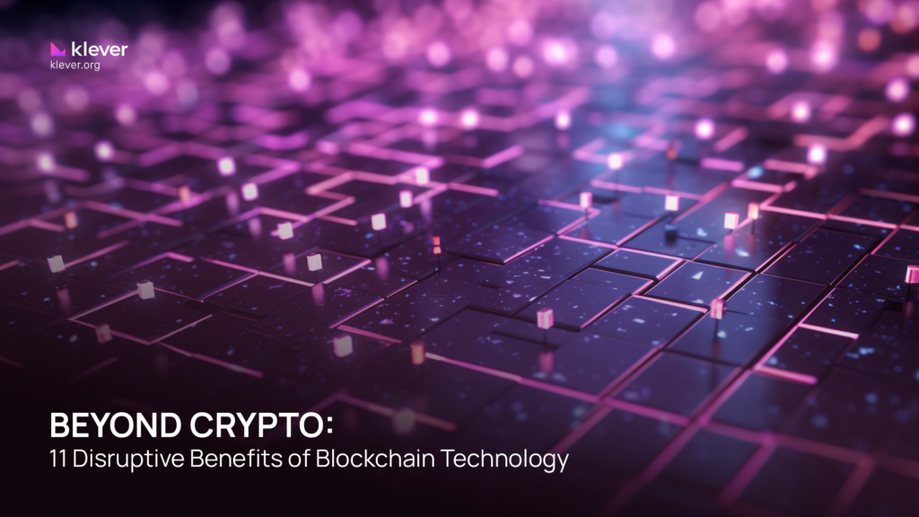 Beyond Crypto: 11 Disruptive Benefits of Blockchain Technology