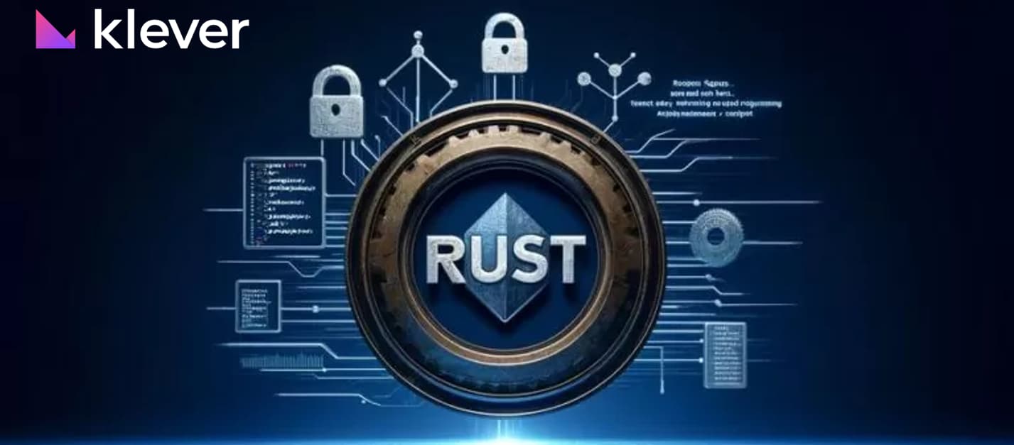Rust: The New Era of Systems Programming - Klever Rust: The New Era of Systems Programming - Klever